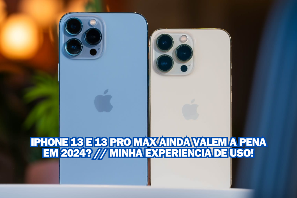 iPhone 13 e 13 Pro Max: Vale a pena em 2024? | Universamente Dia a Dia